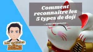 Doji : les 5 types de doji - pattern de chandeliers japonais