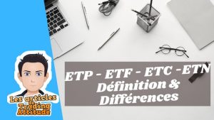 Exchange Traded Products - ETP ETF ETC ETN définition différences