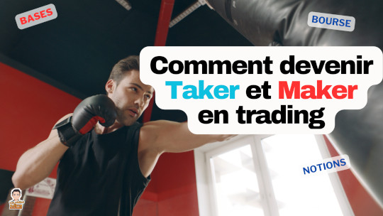 Taker et Maker : comment devenir taker et maker en trading