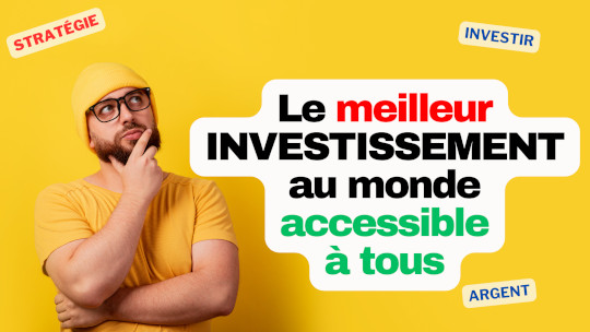 Voici le meilleur investissement au monde accessible à tous